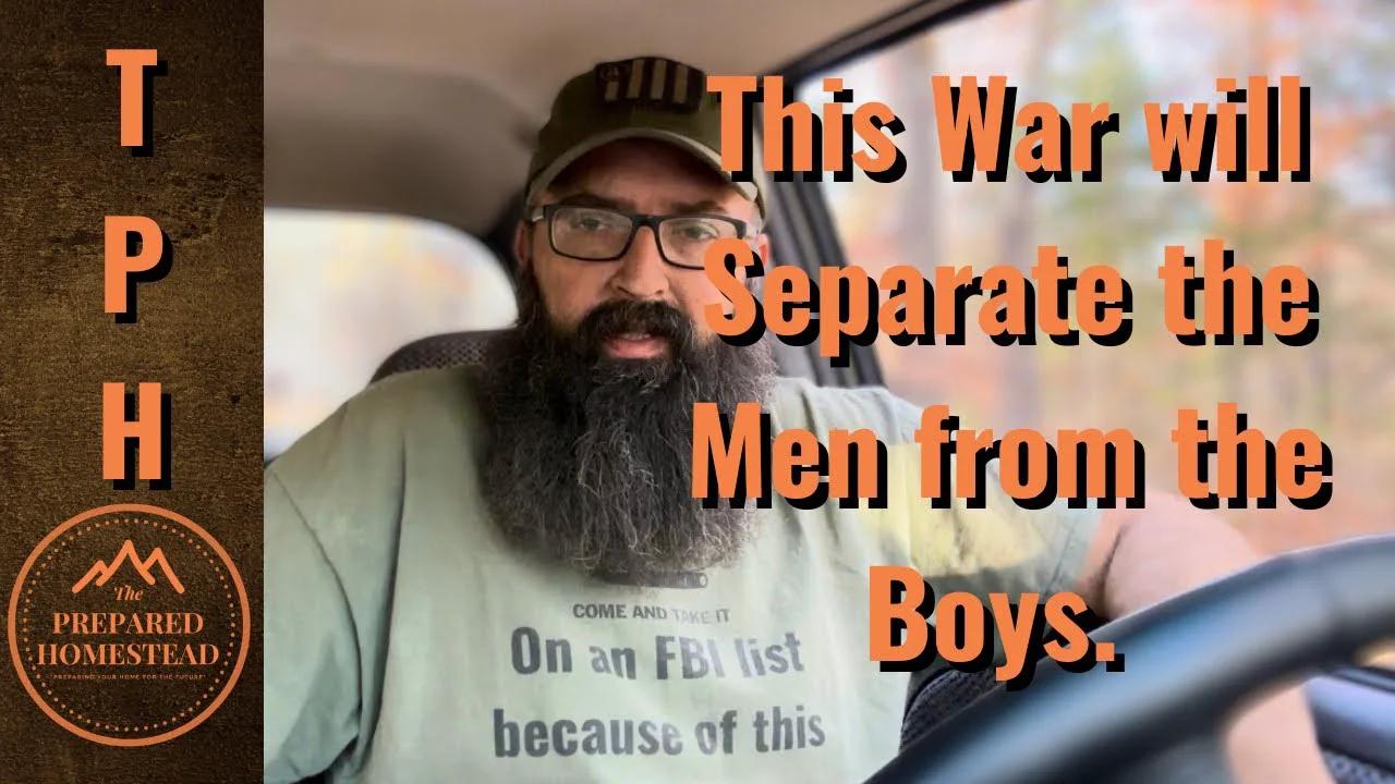 This War will Separate the Men from the Boys.