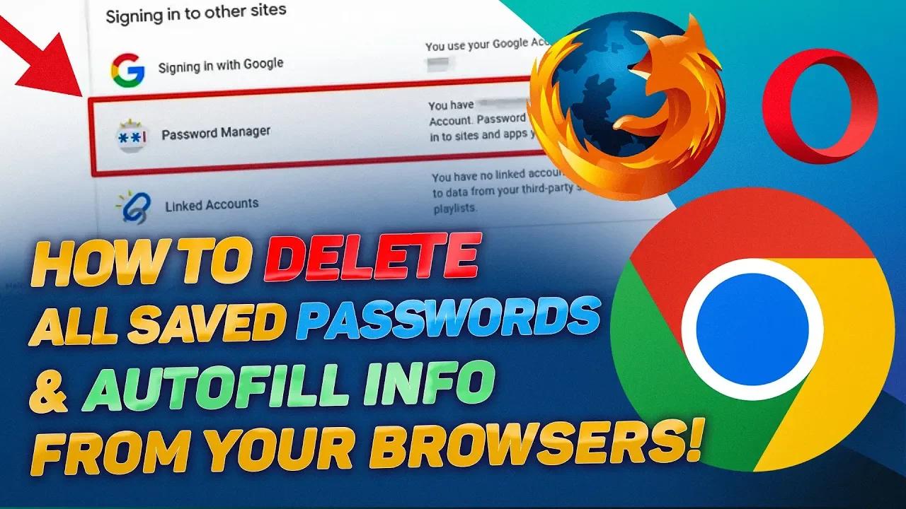 How to Delete ALL Saved Passwords & Autofill Info from Your Browsers