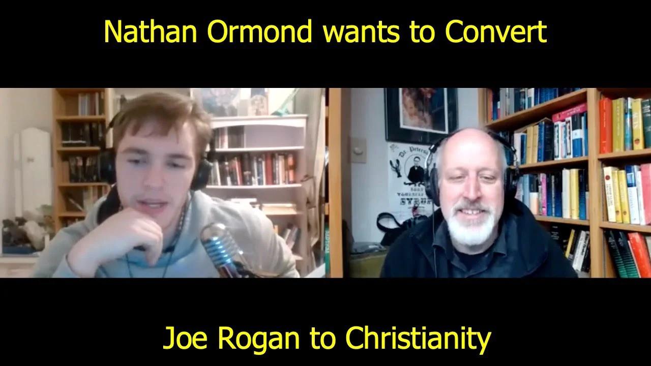 Nathan Ormond wants to convert Joe Rogan to Christianity