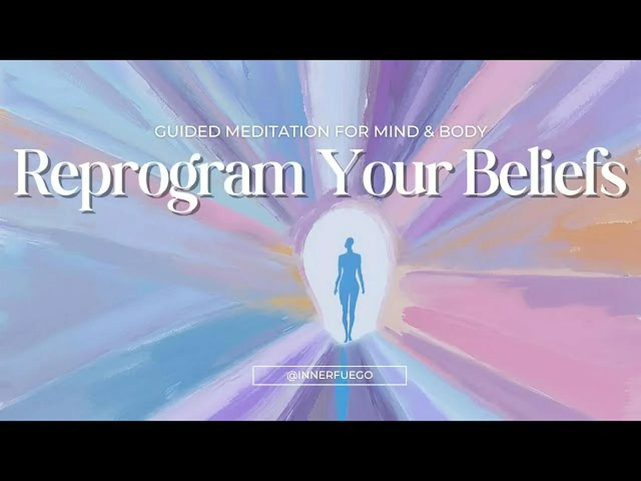 Reprogram Your Beliefs | A Guided Meditation for Mind & Body