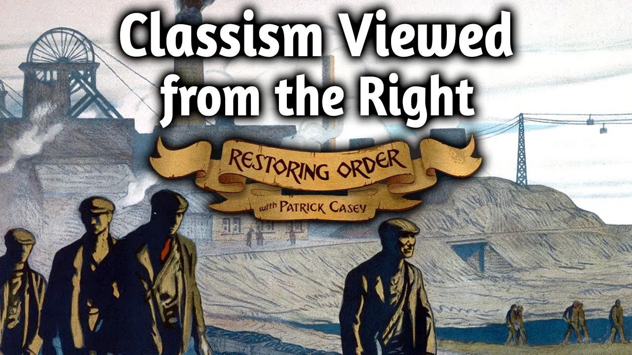 Classism Viewed from the Right | Restoring Order - EP 261