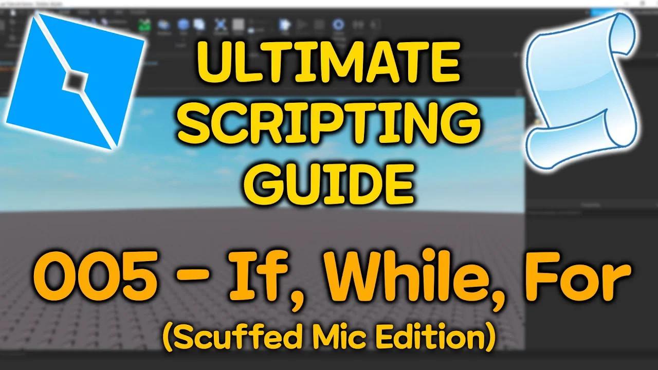 Roblox ULTIMATE SCRIPTING GUIDE | 005 - If, While and For