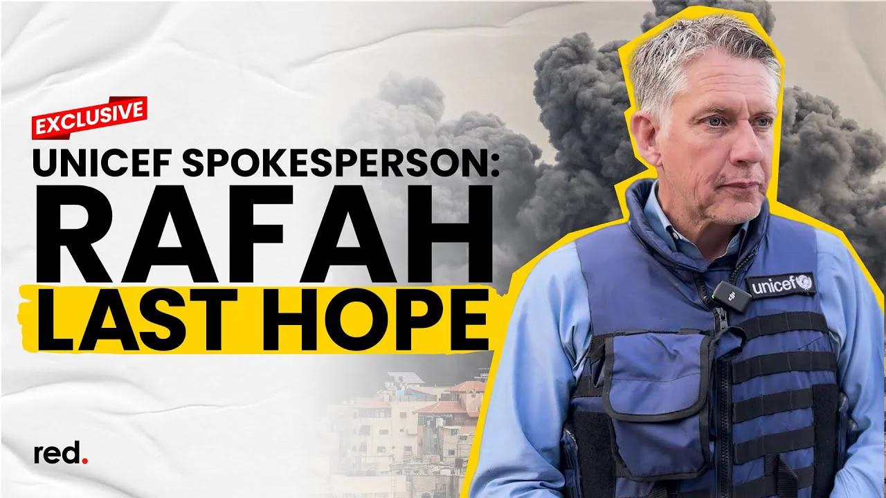 EXCLUSIVE: UNICEF Spokesperson James Elder Warns Rafah is Gaza's "Last ...
