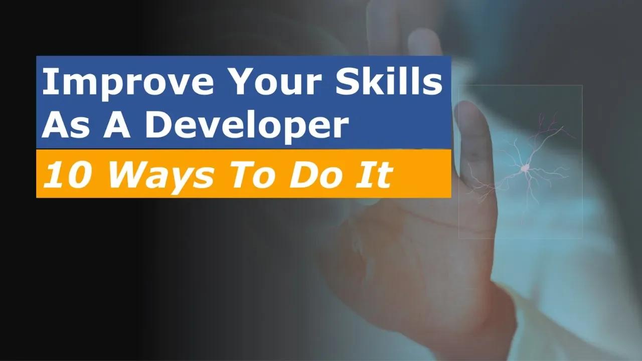 Top 10 Ways To Become A Better Developer