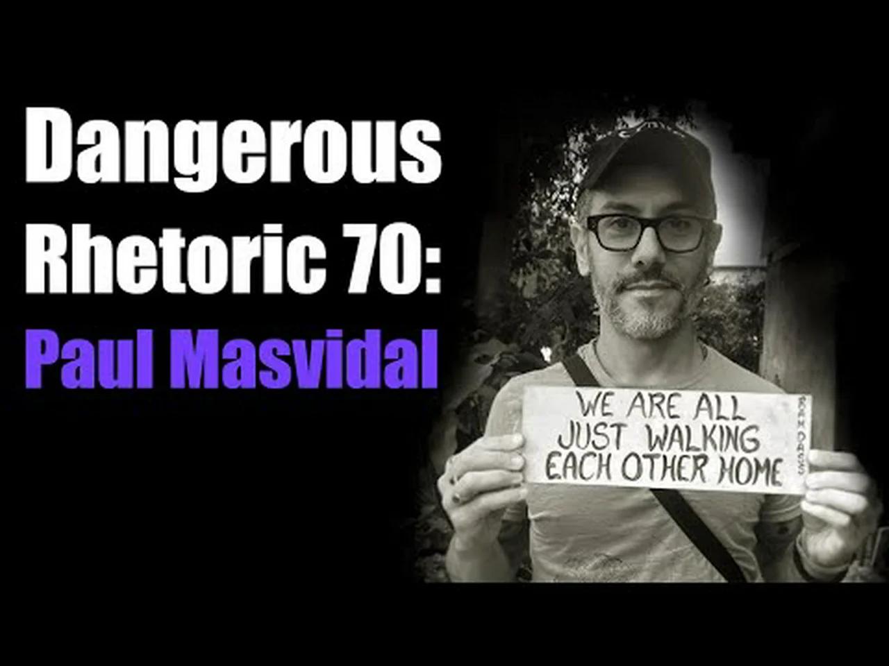 Dangerous Rhetoric 70: Paul Masvidal