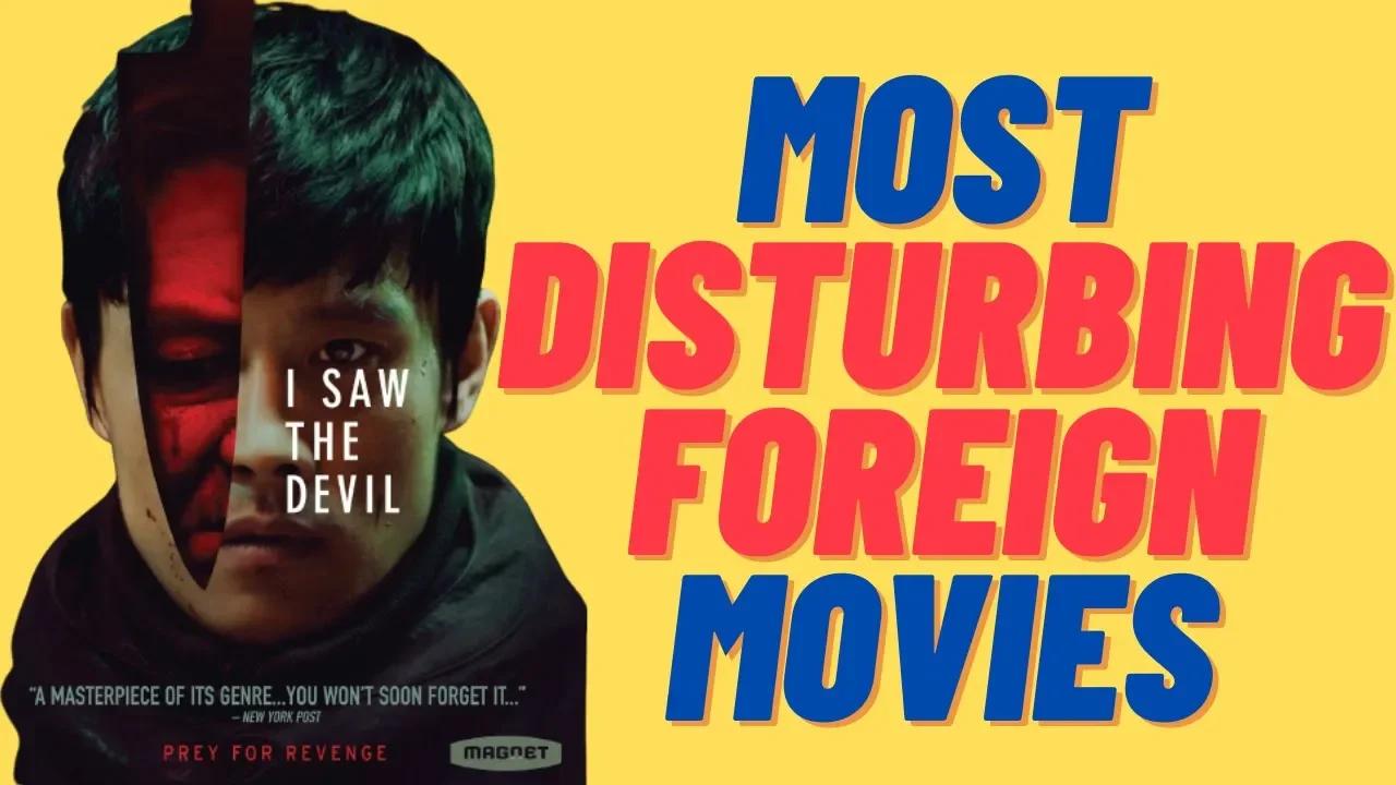 The Most Disturbing Foreign Movies