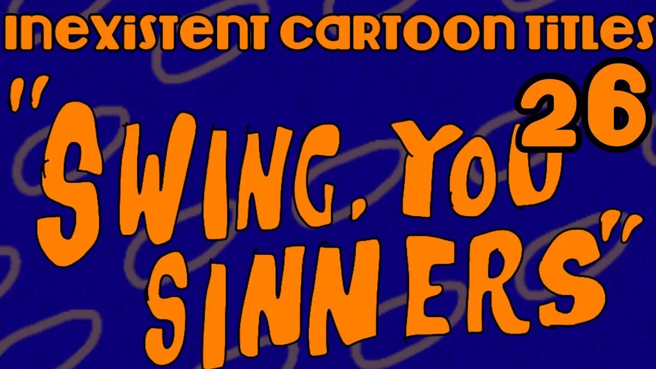 Inexistent Cartoon Titles 26 "Swing, You Sinners" (1943)