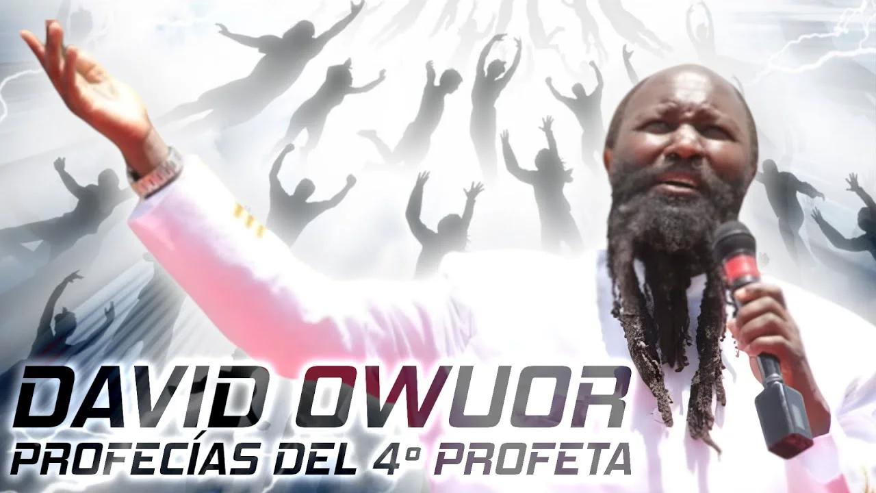 DAVID OWUOR: PROFECÍAS del CUARTO PROFETA de DIOS