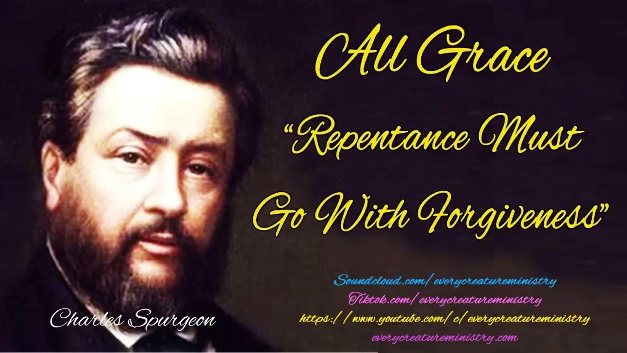 Charles Spurgeon | REPENTANCE MUST GO WITH FORGIVENESS | Every Creature ...
