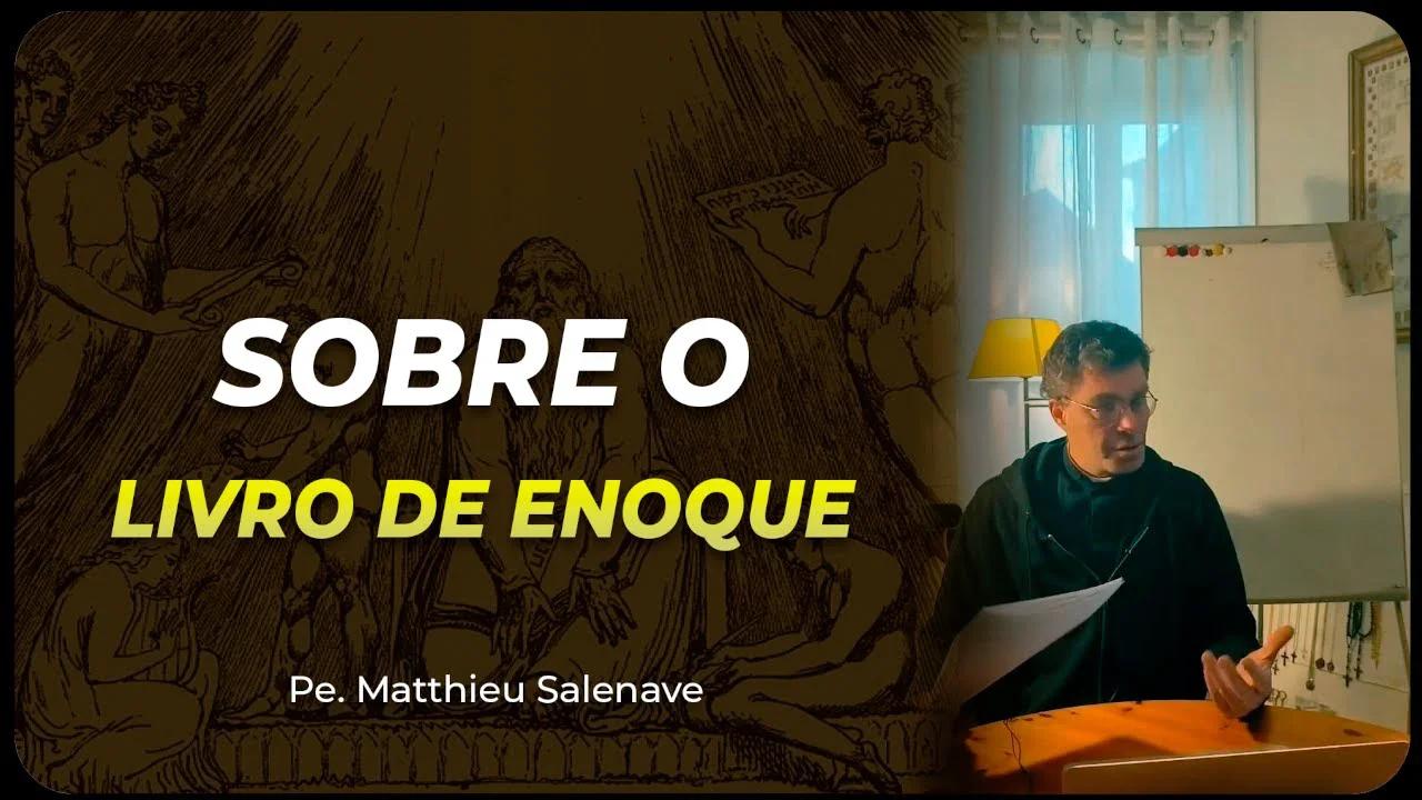 O que Pensar do Livro de Enoque? (Pe. Matthieu Salenave)