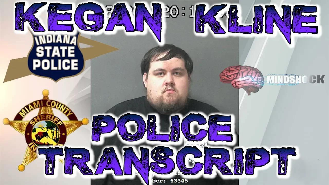 THE DELPHI MURDERS - KEGAN KLINE'S POLICE TRANSCRIPT (MINDSHOCK TRUE ...