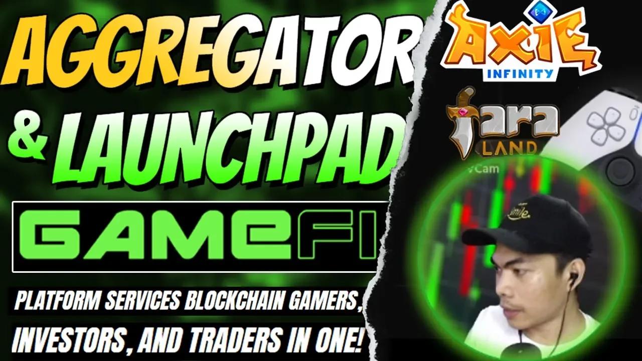 GameFi: An ultimate Aggregator and a dedicated gaming Launchpad.