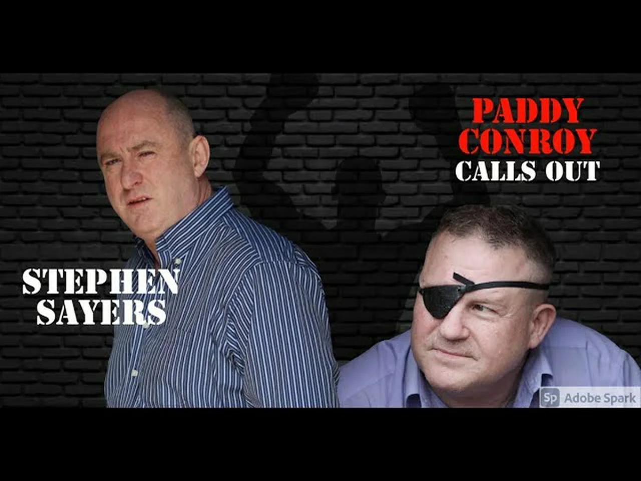 PADDY CONROY CALLS OUT STEPHEN SAYERS