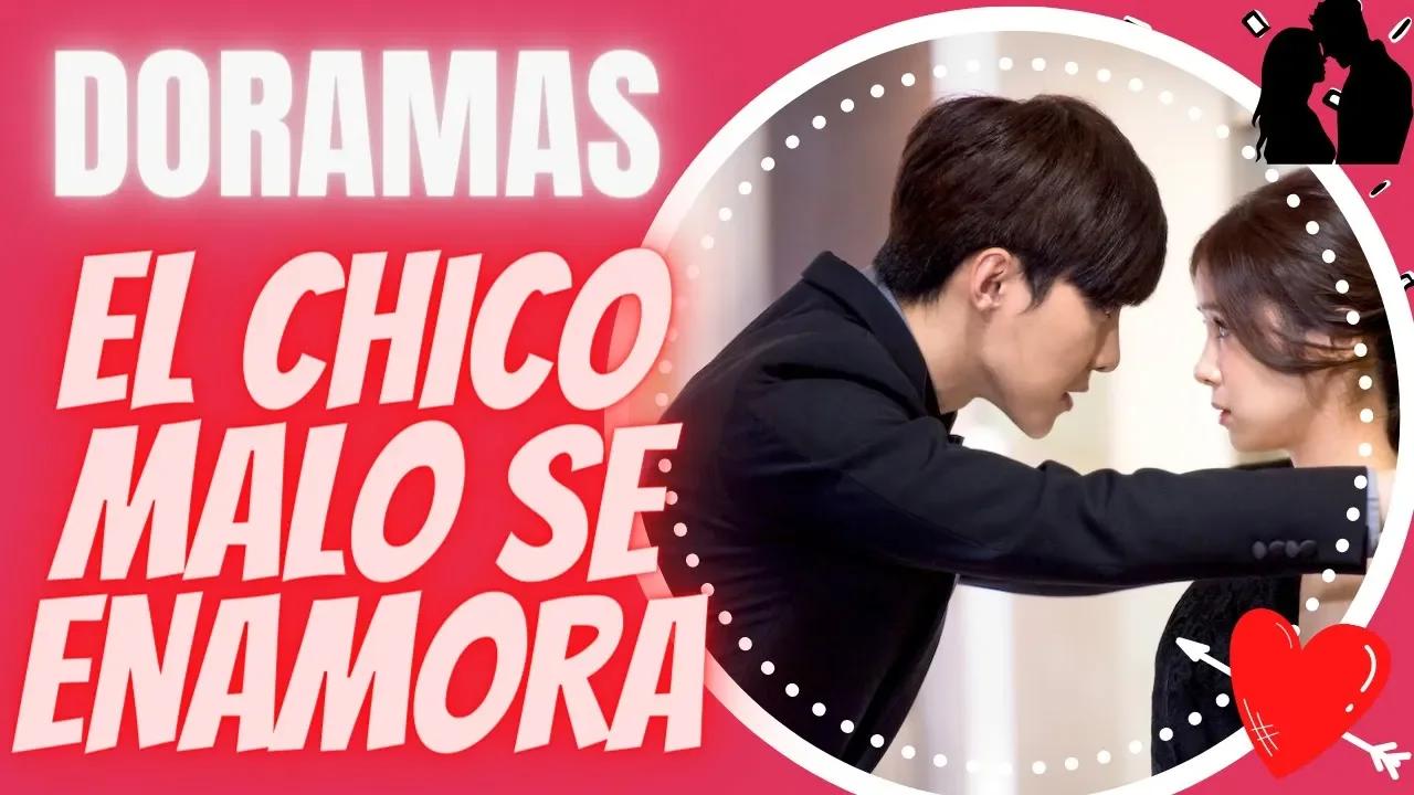 DORAMAS EL CHICO MALO SE ENAMORA DE LA PROTAGONISTA💖💖