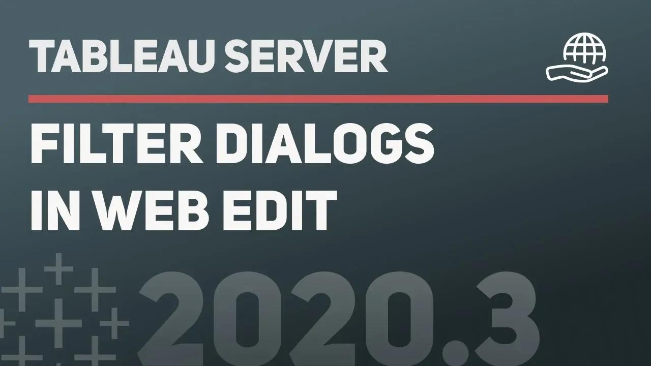 Filter dialogs now in web edit for Tableau Server & Tableau Online 2020.3