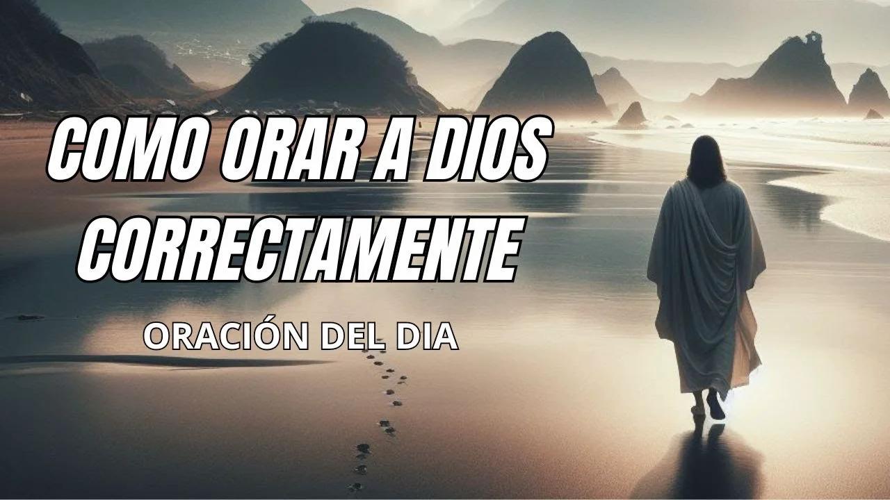 Como orar a Dios Correctamente | Dios que acude en la aflicción