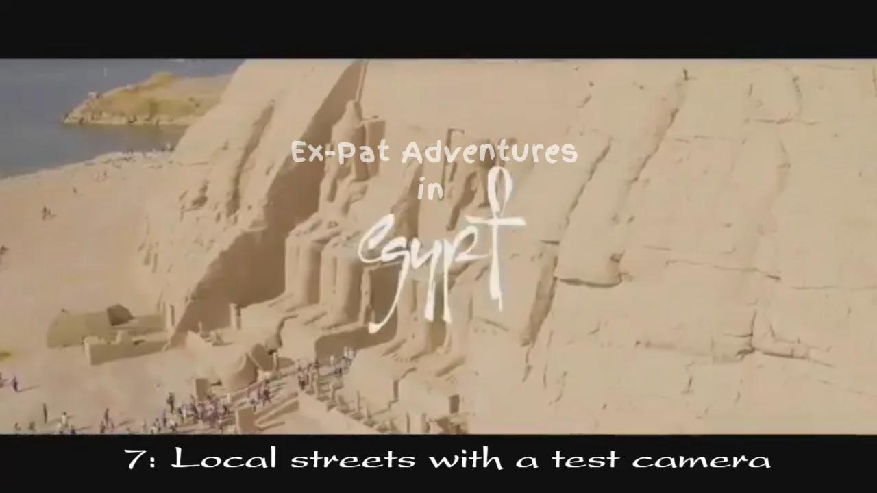 Ex-Pat Adventures in Egypt: part 7 - Local streets with a test camera