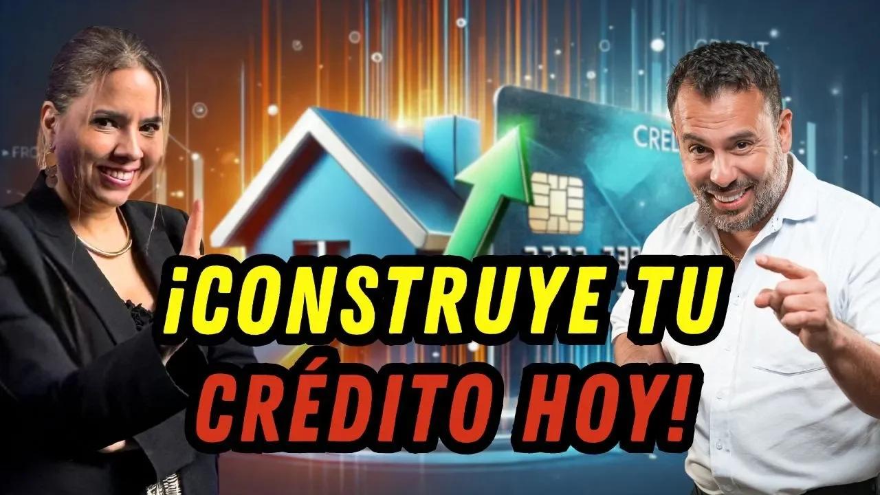 Secretos para Construir un Crédito Sólido y Comprar Casa Rápido