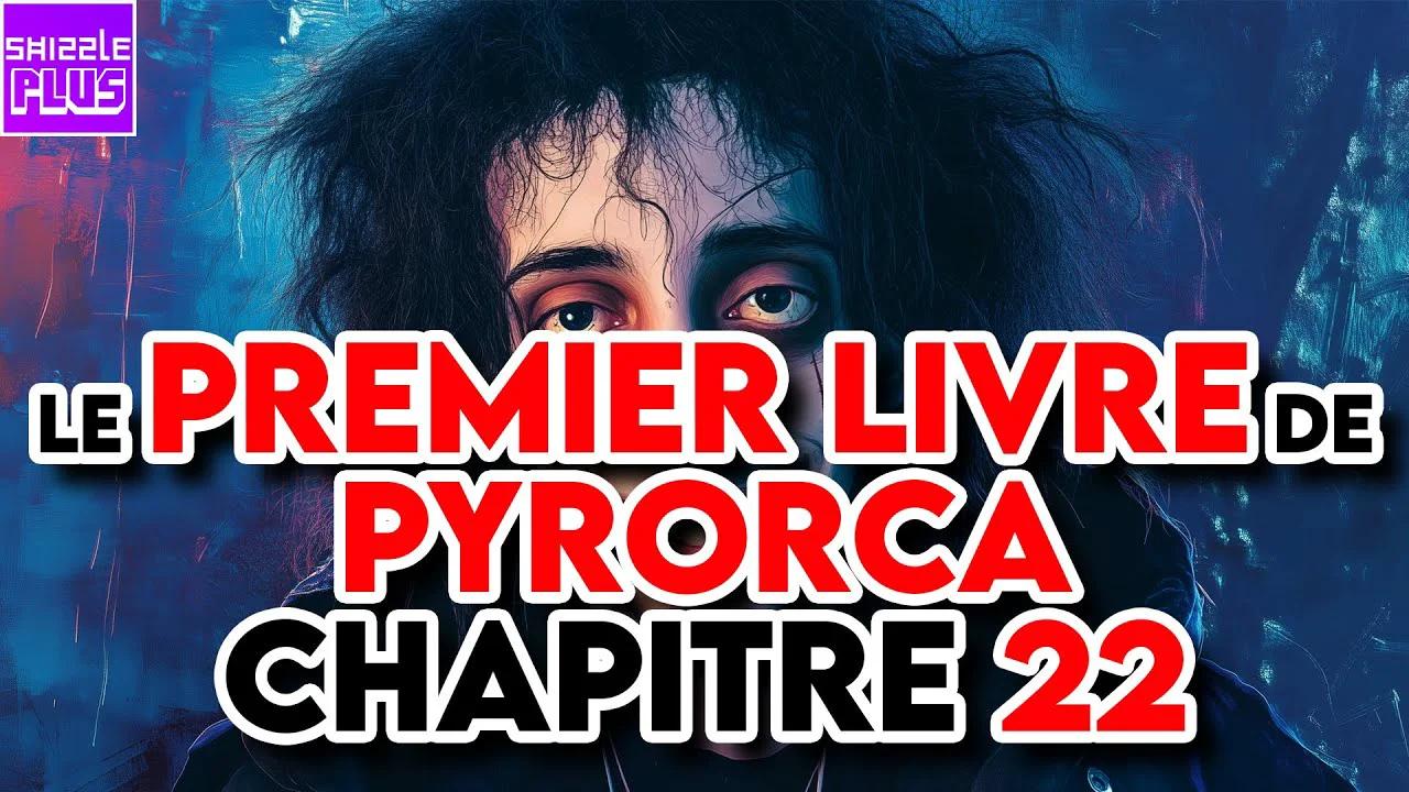 LE PREMIER LIVRE DE PYRORCA - CHAPITRE 22