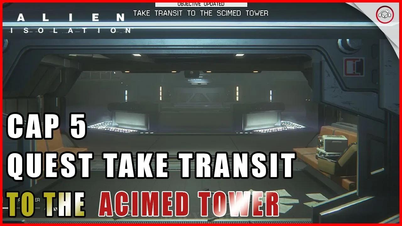 Alien Isolation, Como fazer a missão 5 Take transit to The Scimed Tower ...