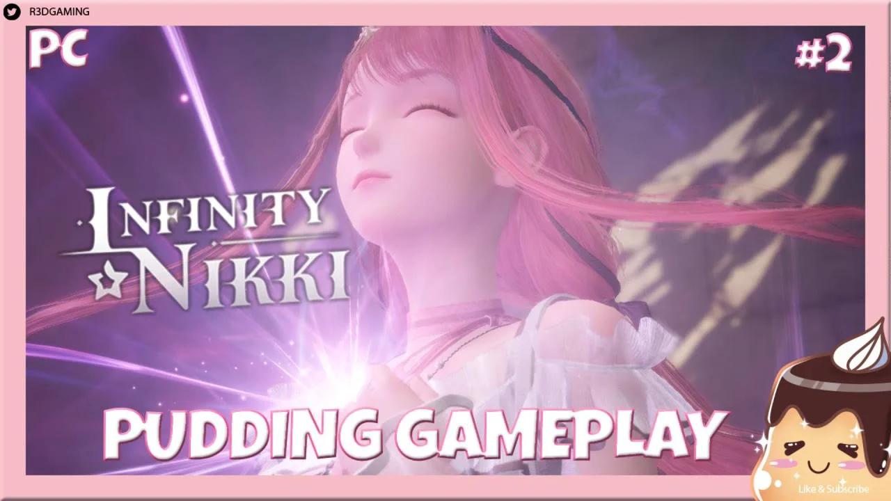 INFINITY NIKKI EARLY ACCESS GAMEPLAY PART 2 | PUDDING GAMEPLAY ...