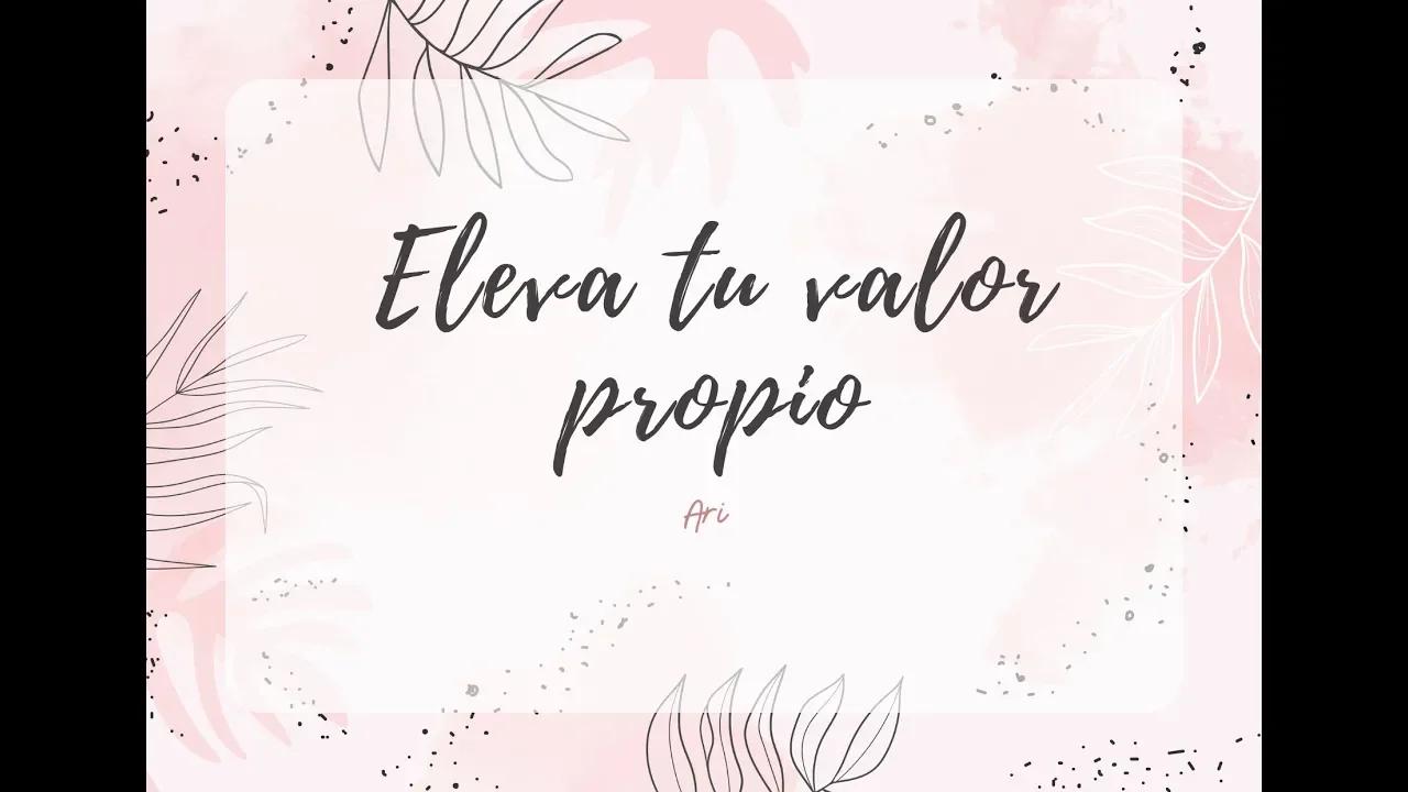Eleva tu valor propio | Qué es el valor propio y cómo elevarlo