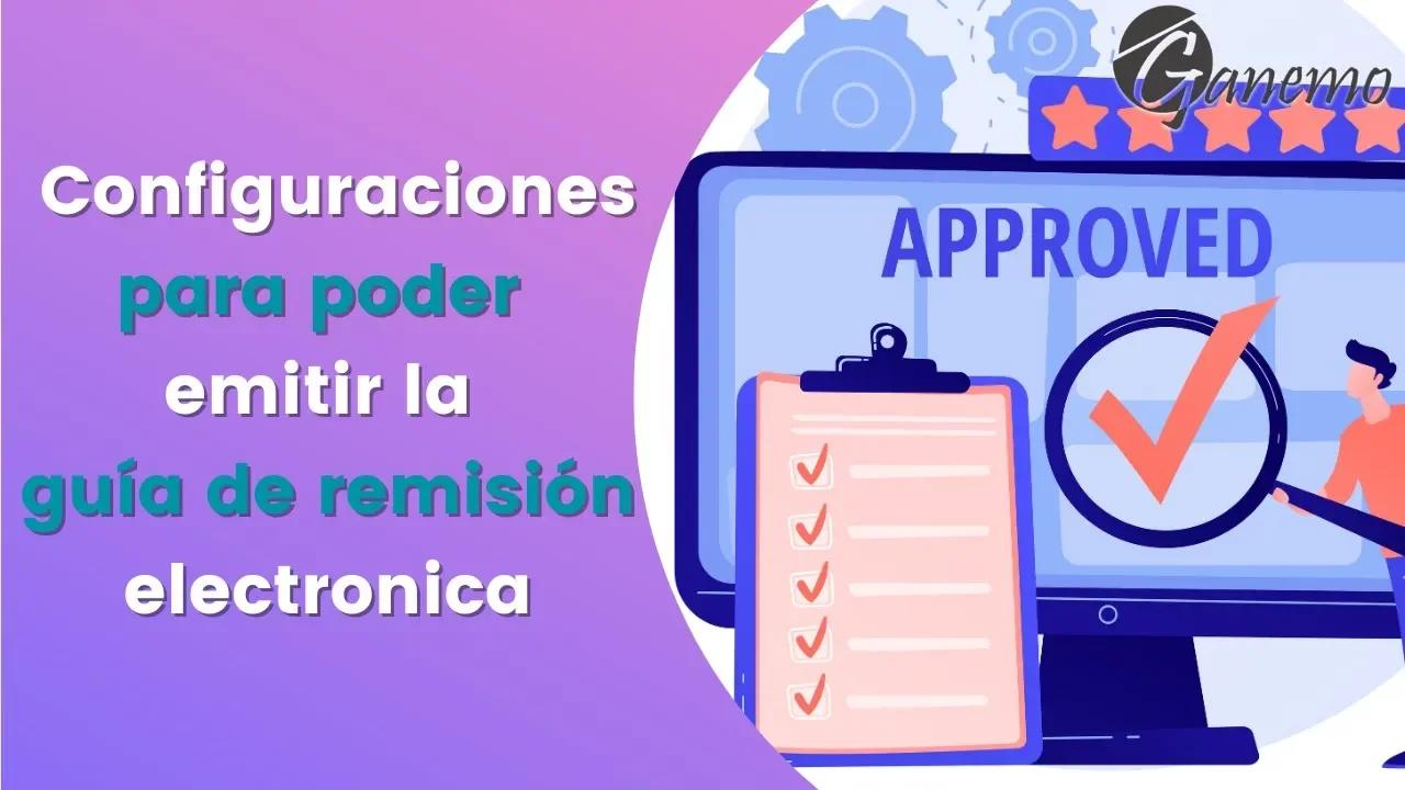 Configuraciones para emitir la GUÍA DE REMISIÓN ELECTRÓNICA | Proceso ...
