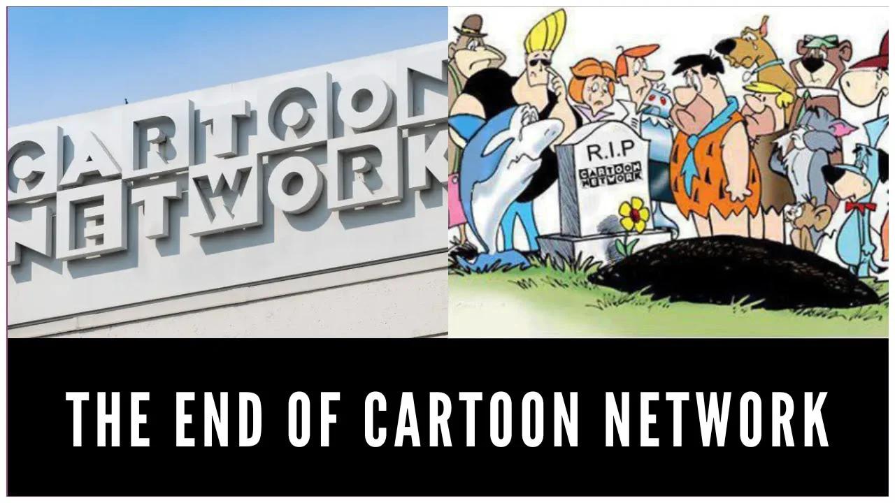 The End Of Cartoon Network | RIP Cartoon Network