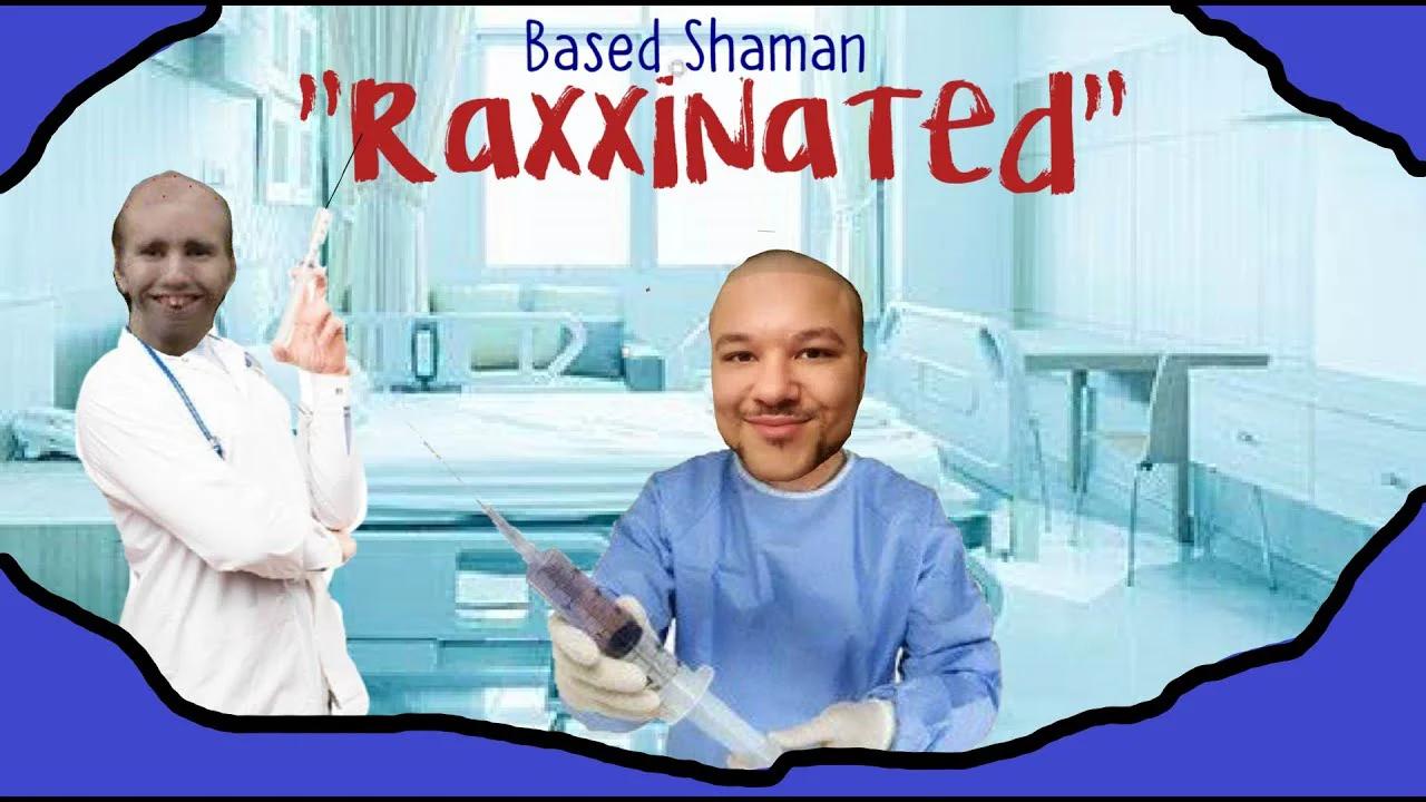 Based Shaman - "Raxxinated"