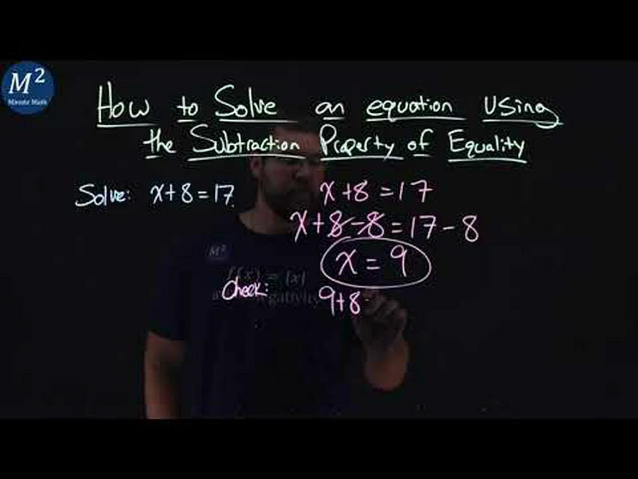 How to Solve an Equation Using the Subtraction Property of Equality | Part 1 of 2 | x+8=17 | Minute