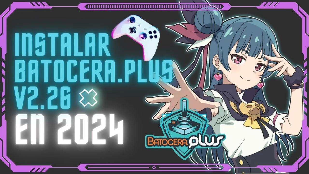 Tutorial: Instalar Batocera.PLUS v2.26 en 2024