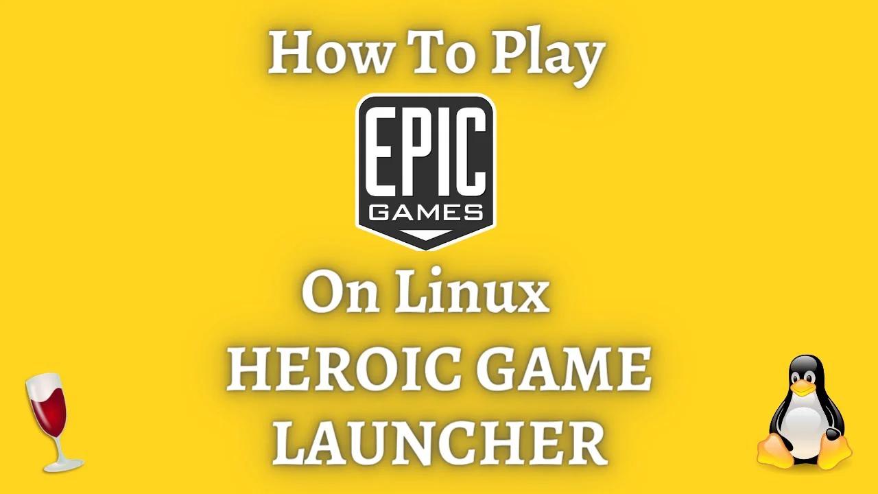 How to Play Epic Games on Linux - Heroic Games Launcher Legendary GUI ...