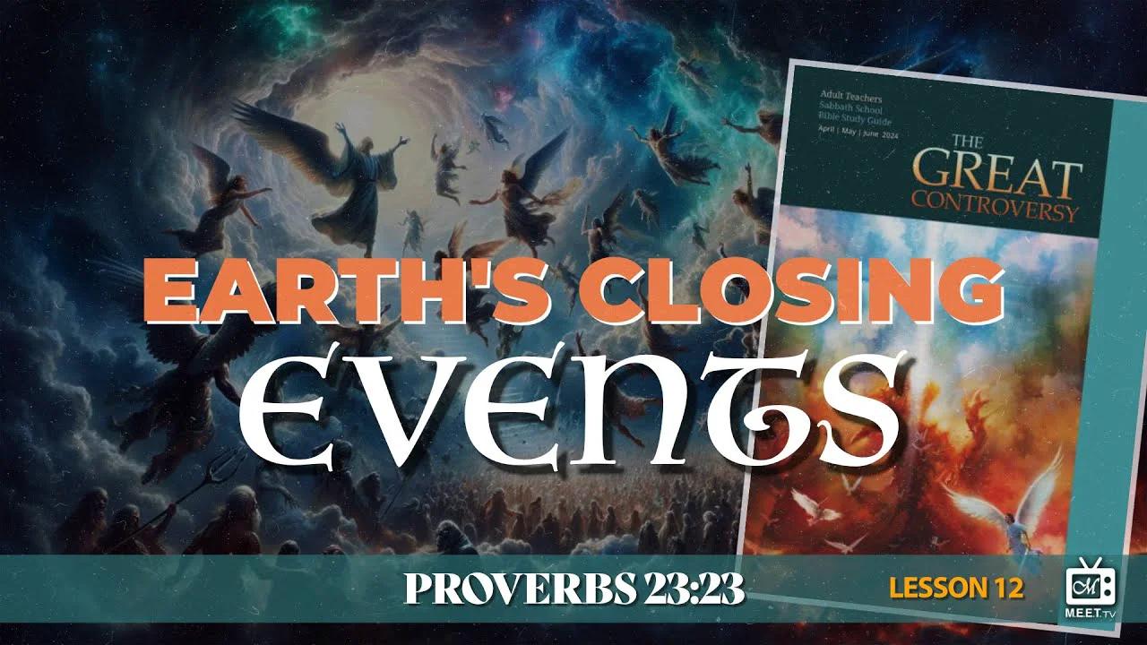 Earth's Closing Events | Sabbath School | Lesson 12 | Q2 2024