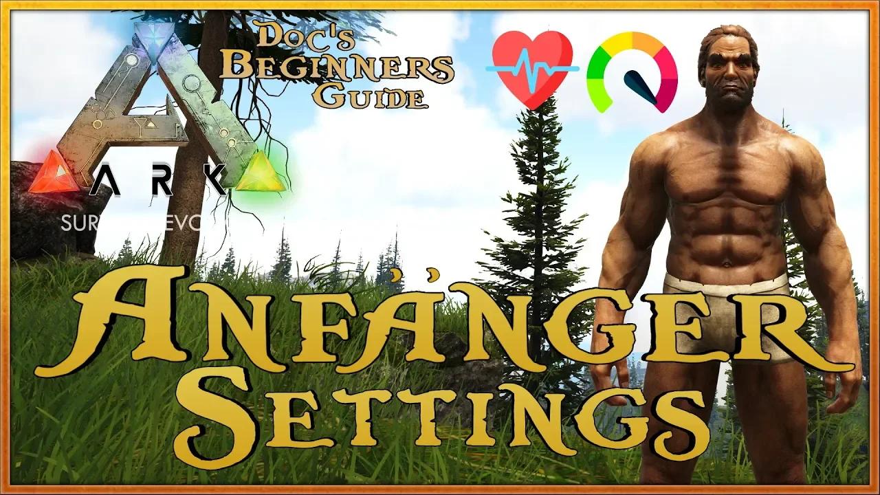 ARK ★ SETTINGS anpassen für ANFÄNGER | Doc's Beginners Guide