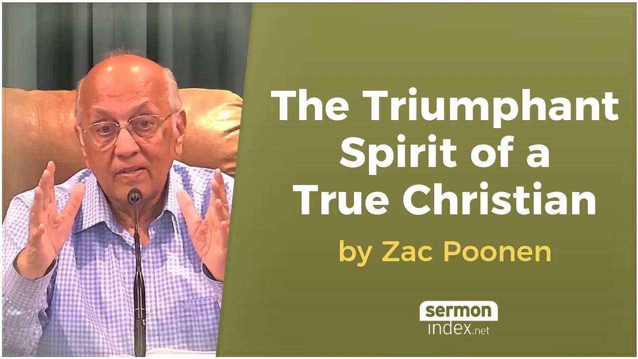 The Triumphant Spirit of a True Christian by Zac Poonen
