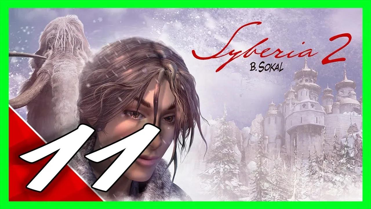 Syberia 2 Gameplay Walkthrough Part 11 - SYBERIA (PS3)