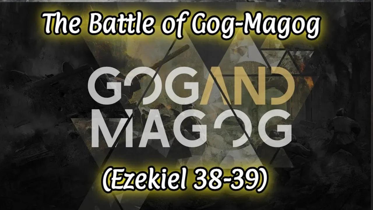 The End Time Battle of Gog Magog | What is the war of Ezekiel 38 and 39 ...