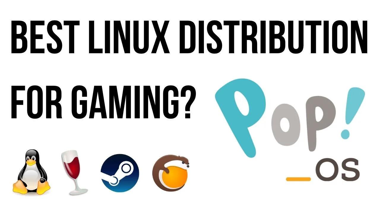 What Is The Best Linux Distribution For Gaming? Pop OS – Proton / Wine ...
