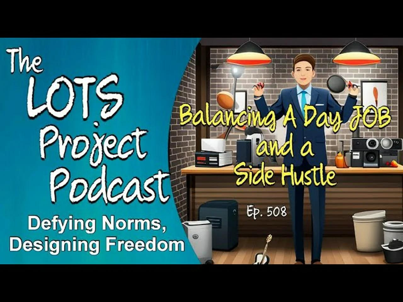 Balancing Act: Juggling a Day Job and a Side Hustle Episode 508 The ...