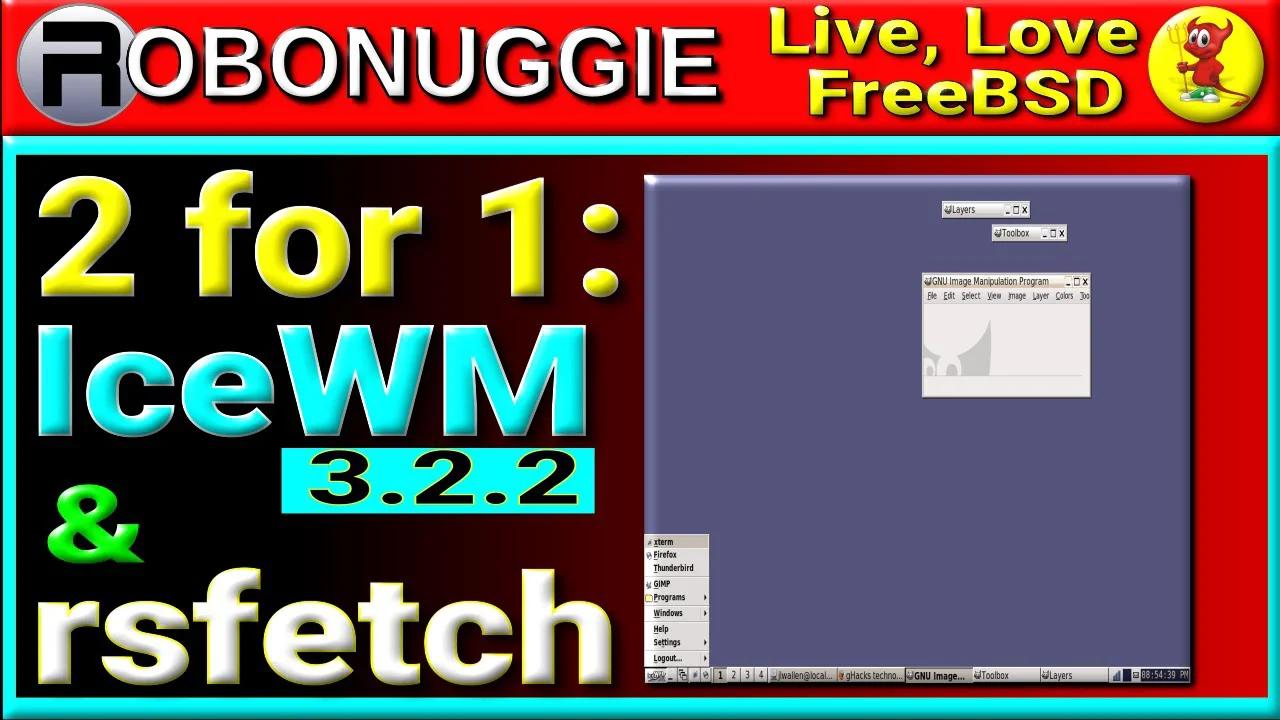 2 for 1 Video - IceWM 3.2.2 & RSfetch on FreeBSD