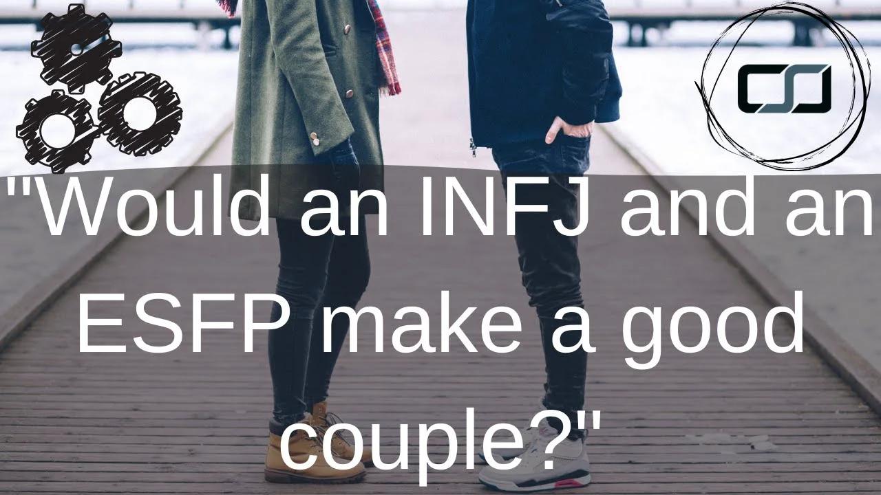 Would an INFJ and an ESFP make a good couple? | CSJ Responds
