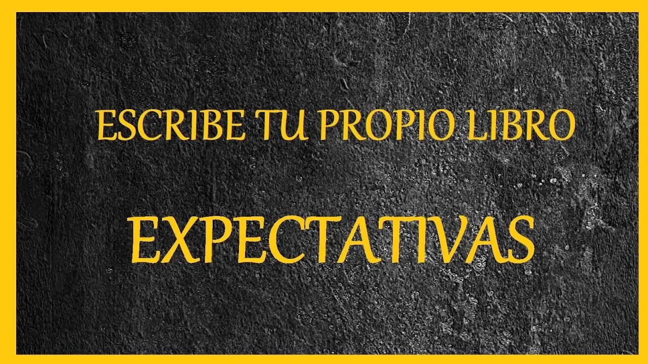 1 2 Expectativas. // Escribe tu propio libro.