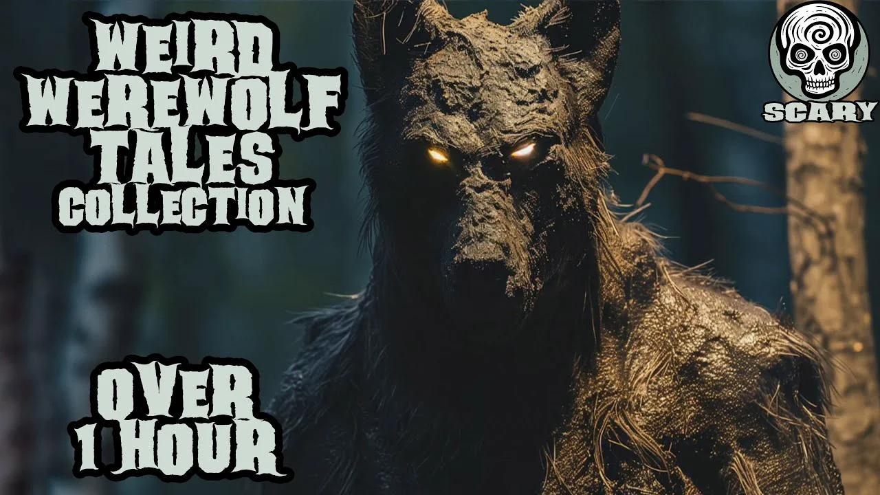Weird Werewolf Tales Collection: Over 1 Hour!