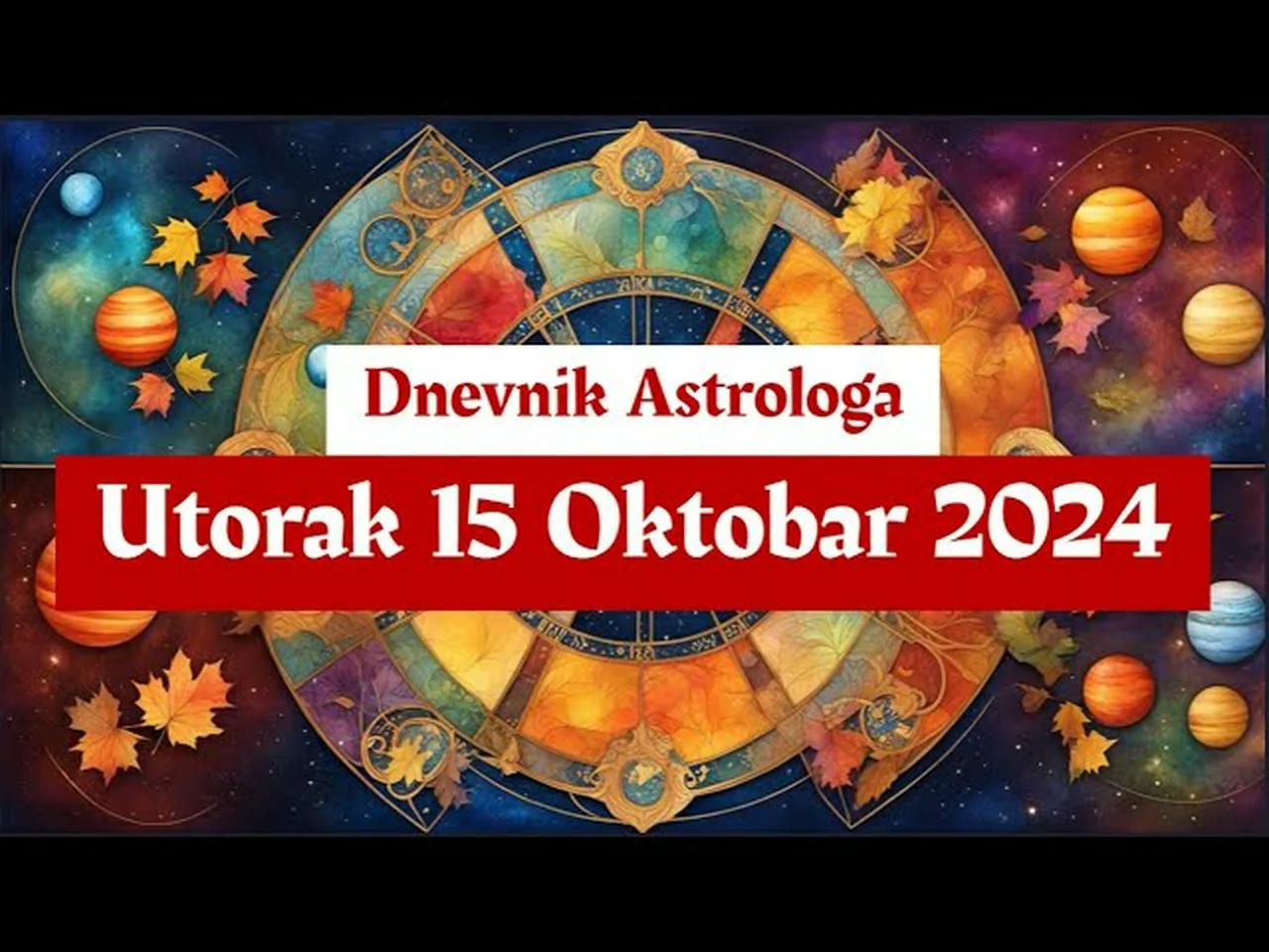 🍂🍁 Dnevnik Astrologa 🌟 Utorak 15 Oktobar 2024 🍁🍂