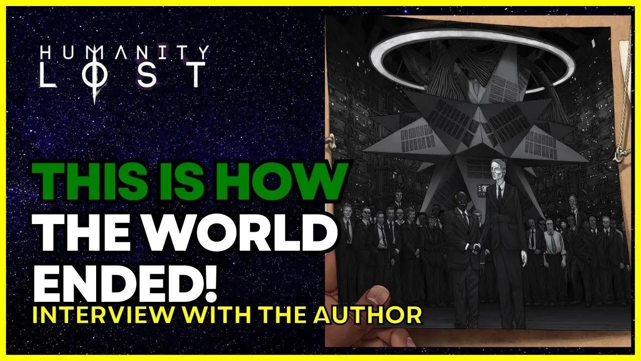 HUMANITY LOST. Creator reveals everything about the end of Humanity.