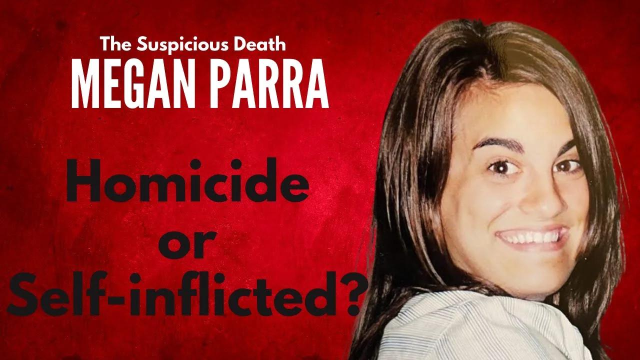 Was Megan Parra's Death a Homicide? The Untold Truth