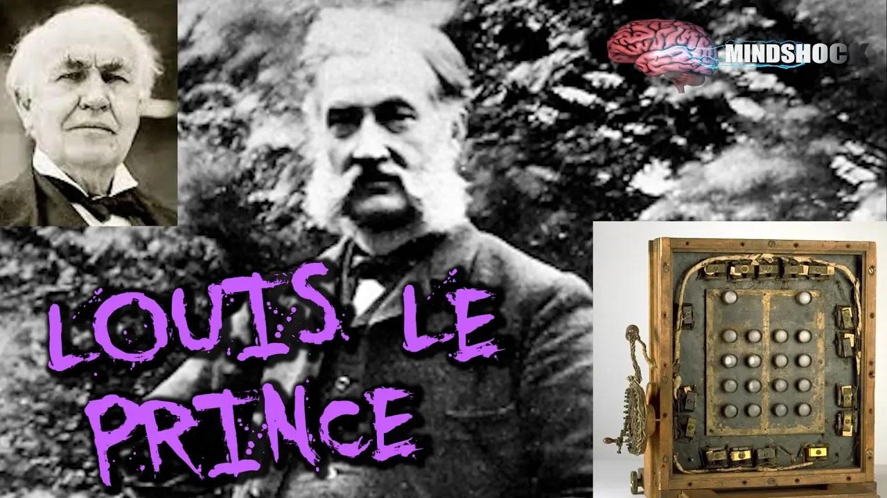 LOUIS LE PRINCE - KILLED BY THOMAS EDISON OVER INVENTING FILM ...