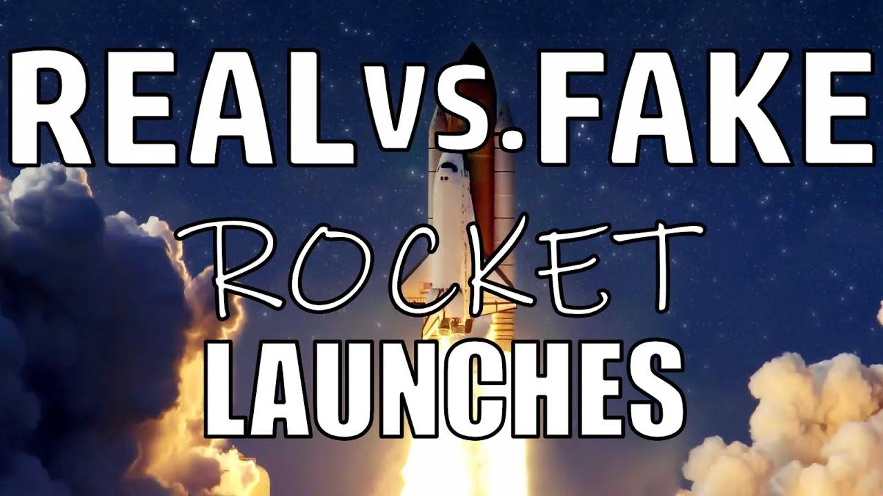 Rocket Launches - REAL vs. FAKE