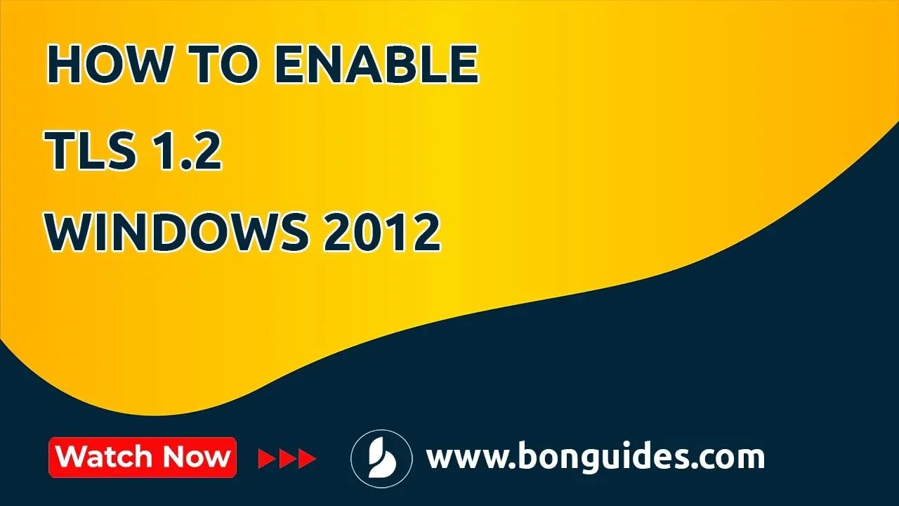 How to Enable TLS 1.2 on Windows Server 2012