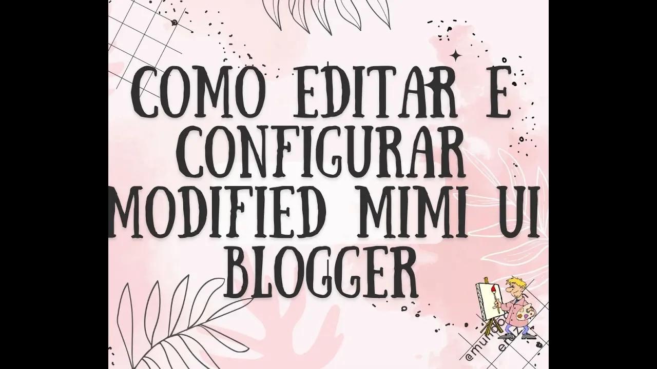 Como Editar e configurar Modified MIMI UI blogger